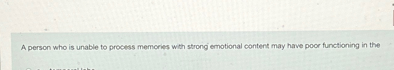 Solved A person who is unable to process memories with | Chegg.com