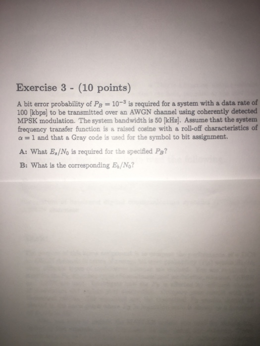 Solved Exercise 3 - (10 points) A bit error probability of | Chegg.com