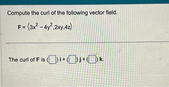Solved Compute the curl of the following vector field. | Chegg.com