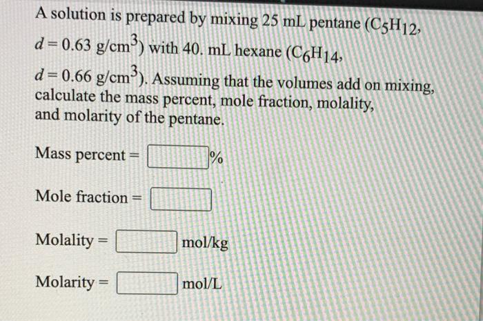 Solved A solution is prepared by mixing 25 mL pentane | Chegg.com