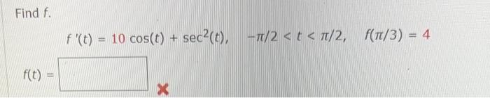 Solved Find f. f′(t)=10cos(t)+sec2(t),−π/2 | Chegg.com