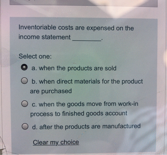 Solved Inventoriable costs are expensed on the income | Chegg.com