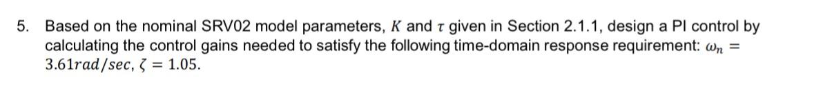 Solved Based on the nominal SRV02 model parameters, K and | Chegg.com