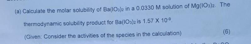 Solved (a) Calculate the molar solubility of Ba(IO3)2 in a | Chegg.com