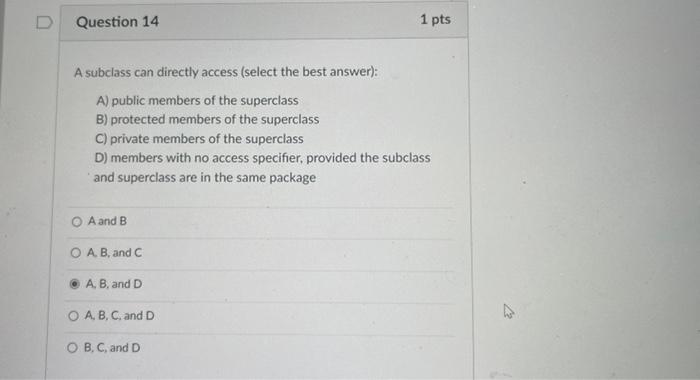 Solved D Question 14 1 pts A subclass can directly access | Chegg.com