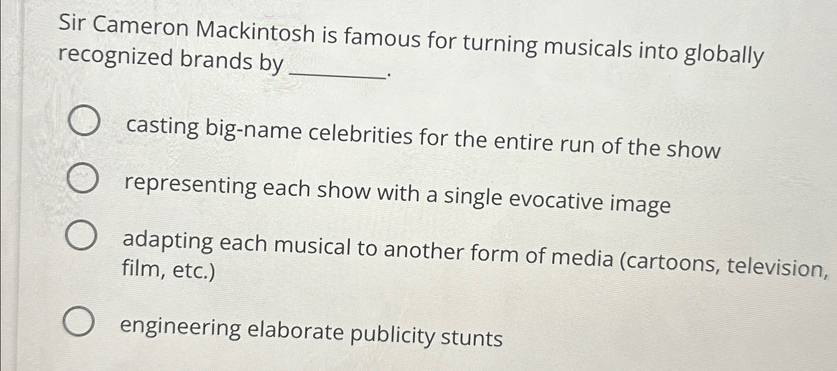 Solved Sir Cameron Mackintosh is famous for turning musicals | Chegg.com