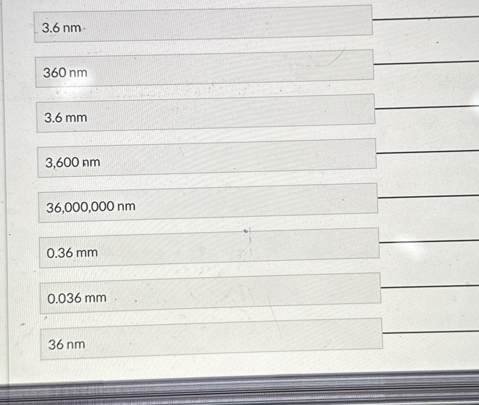 Solved 3.6 ﻿nm360 ﻿nm3.6 ﻿mm3,600nm36,000,000nm0.36 ﻿mm0.036 | Chegg.com