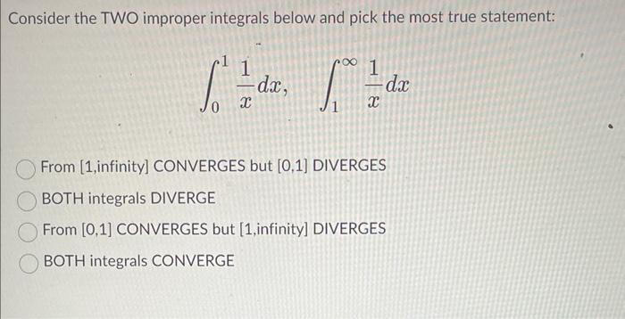 Solved Consider the TWO improper integrals below and pick | Chegg.com
