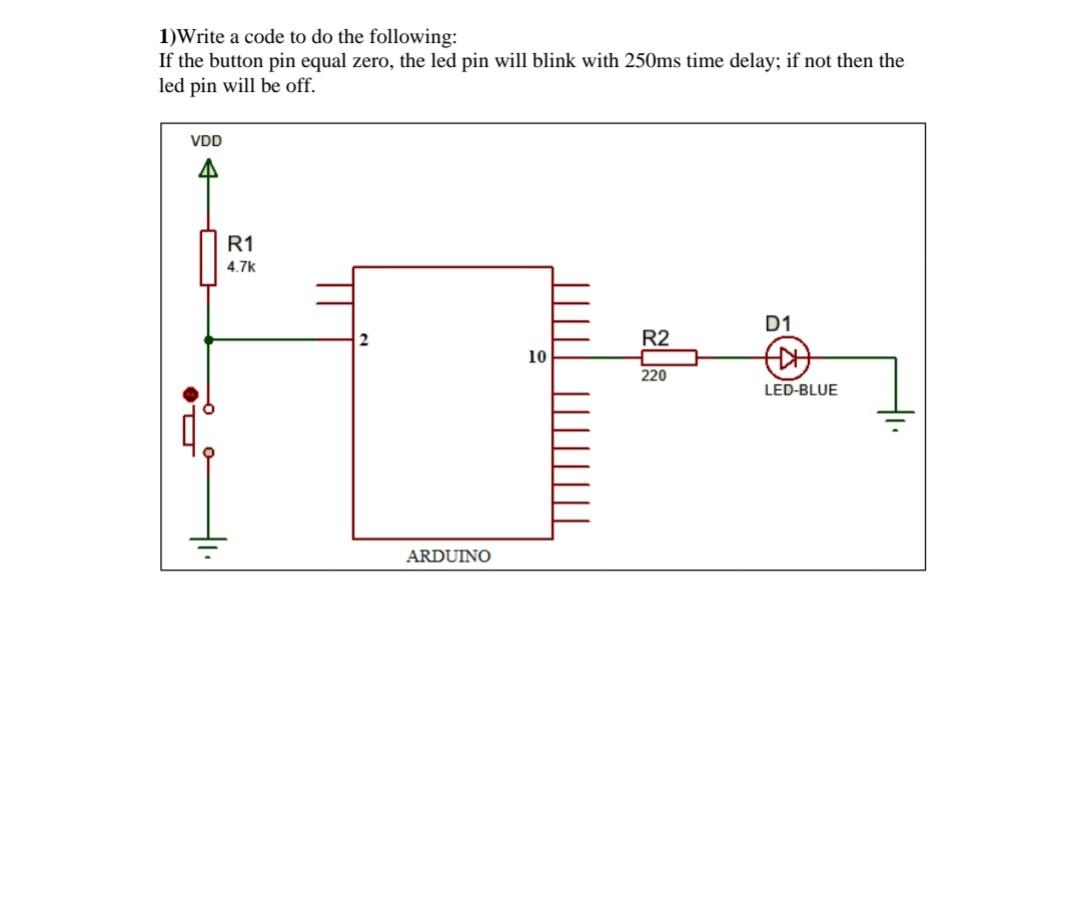 Solved 1)Write a code to do the following: If the button pin | Chegg.com