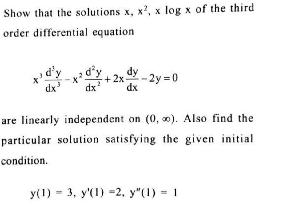 Solved Show that the solutions x,x2,xlogx ﻿of the third | Chegg.com