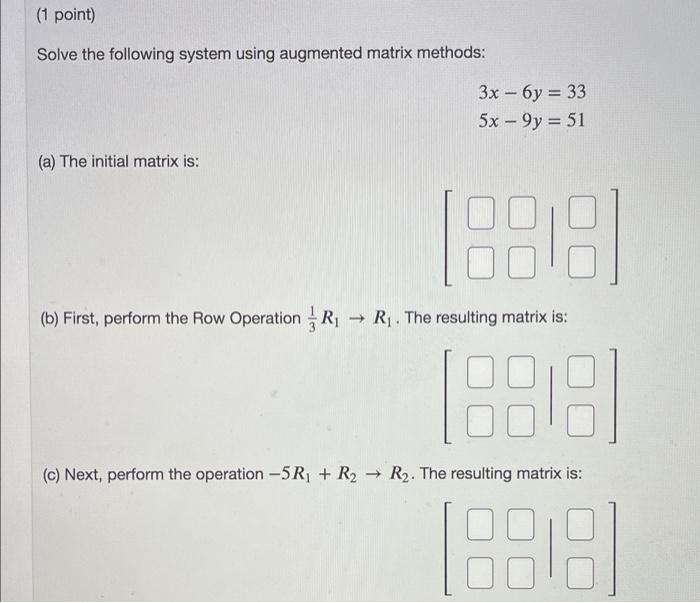 Solved (1 point) Solve the following system using augmented | Chegg.com