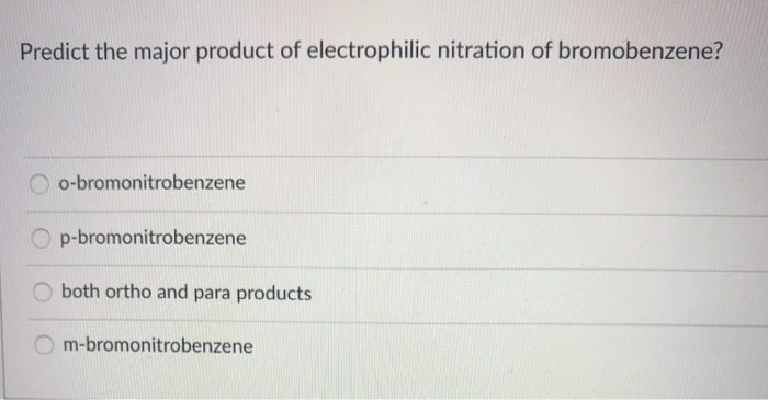 Solved Predict the major product of electrophilic nitration | Chegg.com