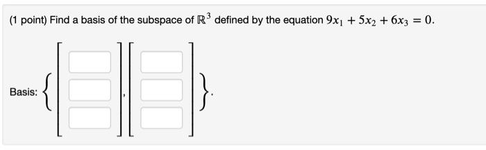 Solved ( 1 point) Find a basis of the subspace of R3 defined | Chegg.com