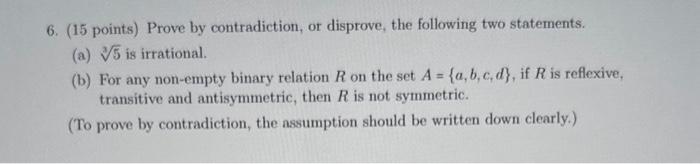 Solved 6. (15 points) Prove by contradiction, or disprove, | Chegg.com