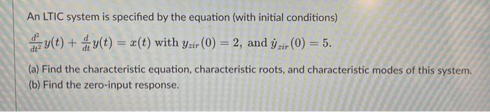 Solved An LTIC system is specified by the equation (with | Chegg.com