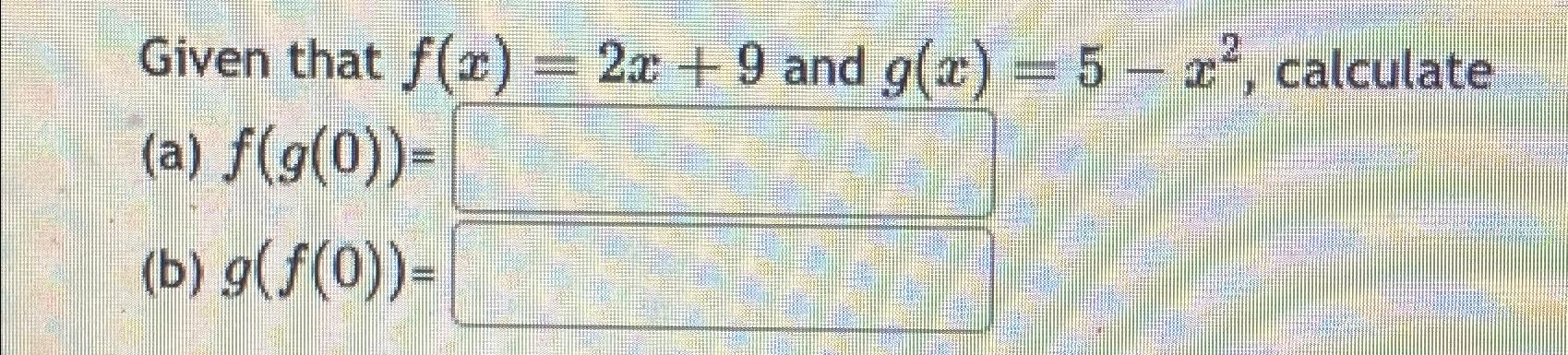 Solved Given that f(x)=2x+9 ﻿and g(x)=5-x2, | Chegg.com