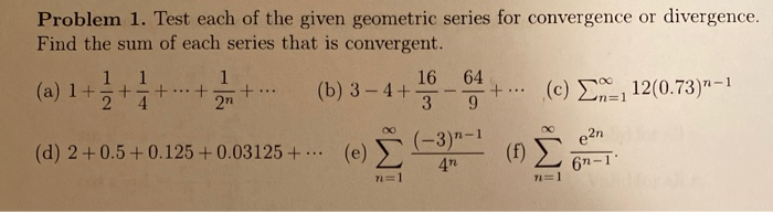 Solved Problem 1. Test each of the given geometric series | Chegg.com
