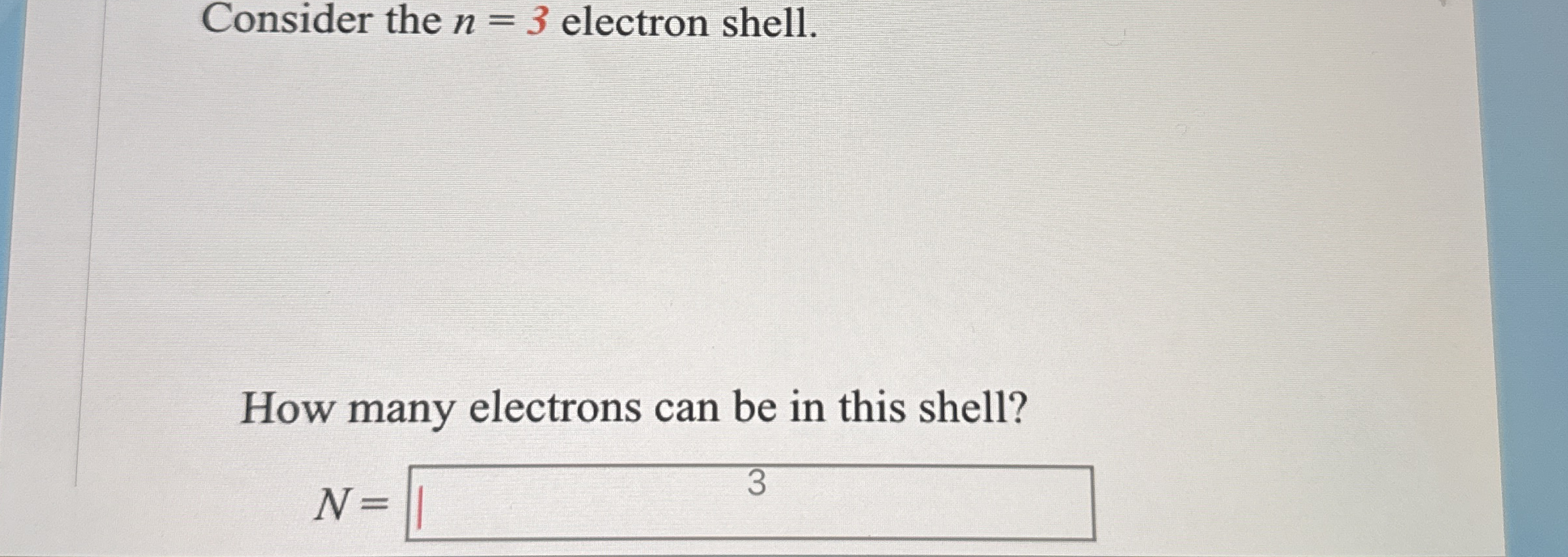 Solved Consider the n=3 ﻿electron shell.How many electrons | Chegg.com