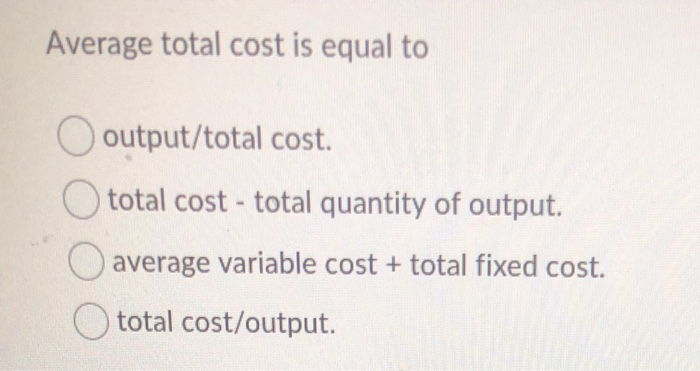 Solved If marginal cost is equal to average total cost, then | Chegg.com