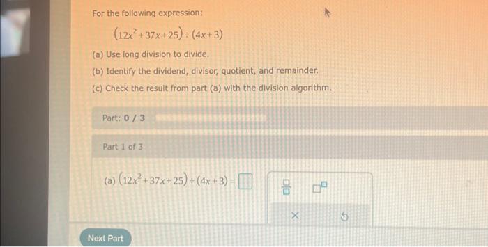 Solved For the following expression: (12x2+37x+25)÷(4x+3) | Chegg.com