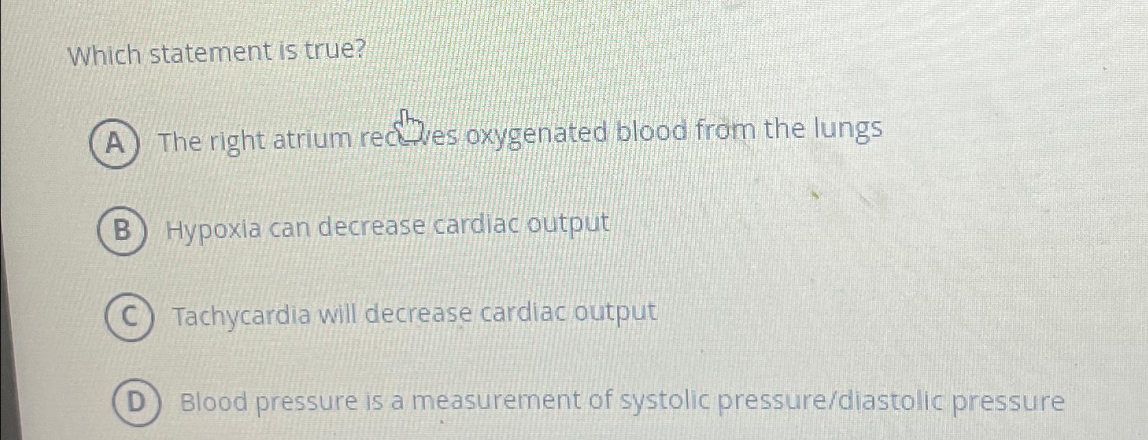 Solved Which statement is true?The right atrium redives | Chegg.com