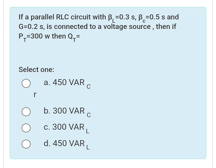 Solved If a parallel RLC circuit with βL=0.3s,βc=0.5s ﻿and | Chegg.com