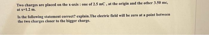 Solved Two charges are placed on the x-axis : one of 2.5mC, | Chegg.com