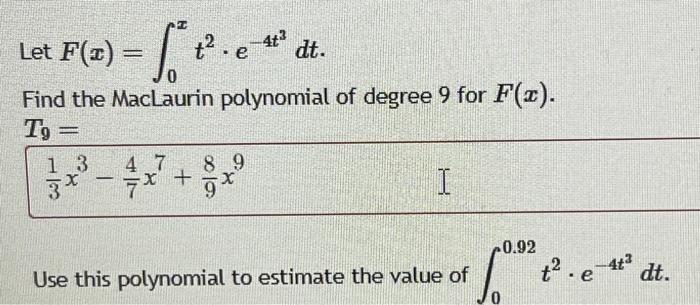 Solved Let F(x)=∫0xt2⋅e−4t3dt Find the MacLaurin polynomial | Chegg.com