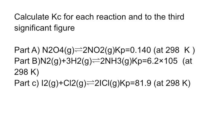 Solved Calculate Kc for each reaction and to the third | Chegg.com