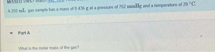 Solved A 250 mL gas sample has a mass of 0.436 g at a | Chegg.com