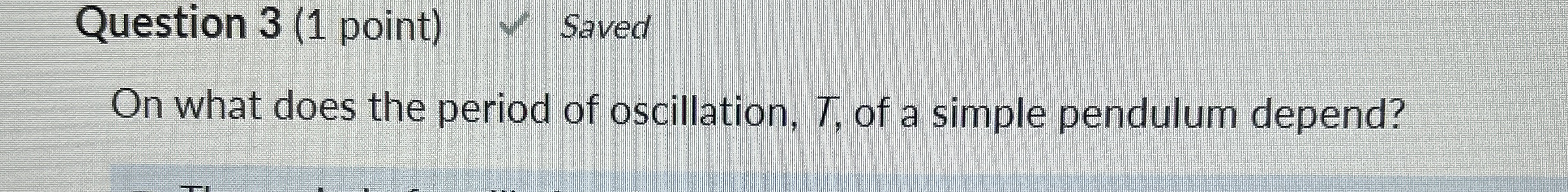 Solved On what does the period of oscillation, T, ﻿of a | Chegg.com