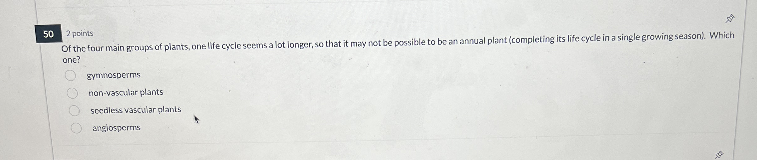 Solved 502 ﻿pointsOf the four main groups of plants, one | Chegg.com