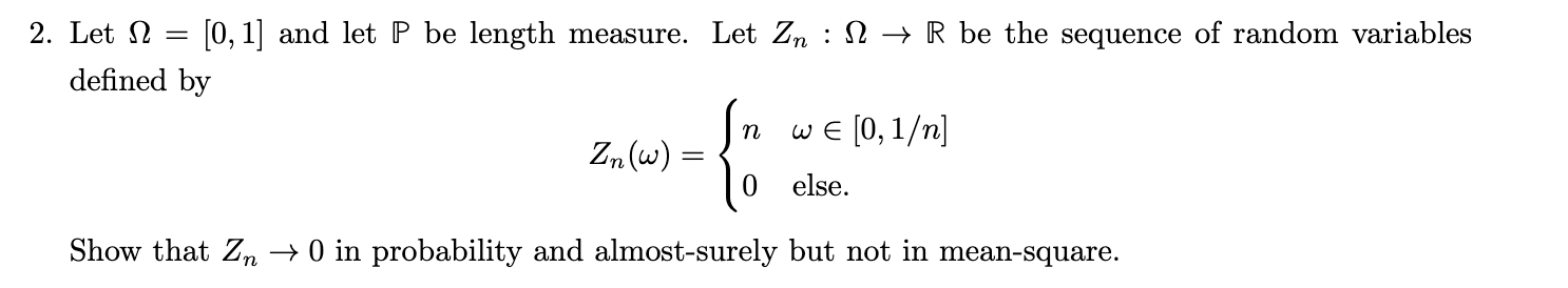 Solved Let Ω=[0,1] ﻿and let P ﻿be length measure. Let Zn:Ω→R | Chegg.com