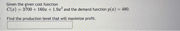Solved given the cost function c(x) =3700+160x+1.9x^2 and | Chegg.com