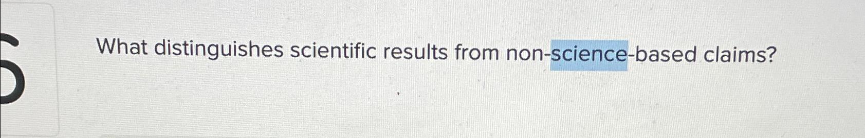 Solved What distinguishes scientific results from | Chegg.com
