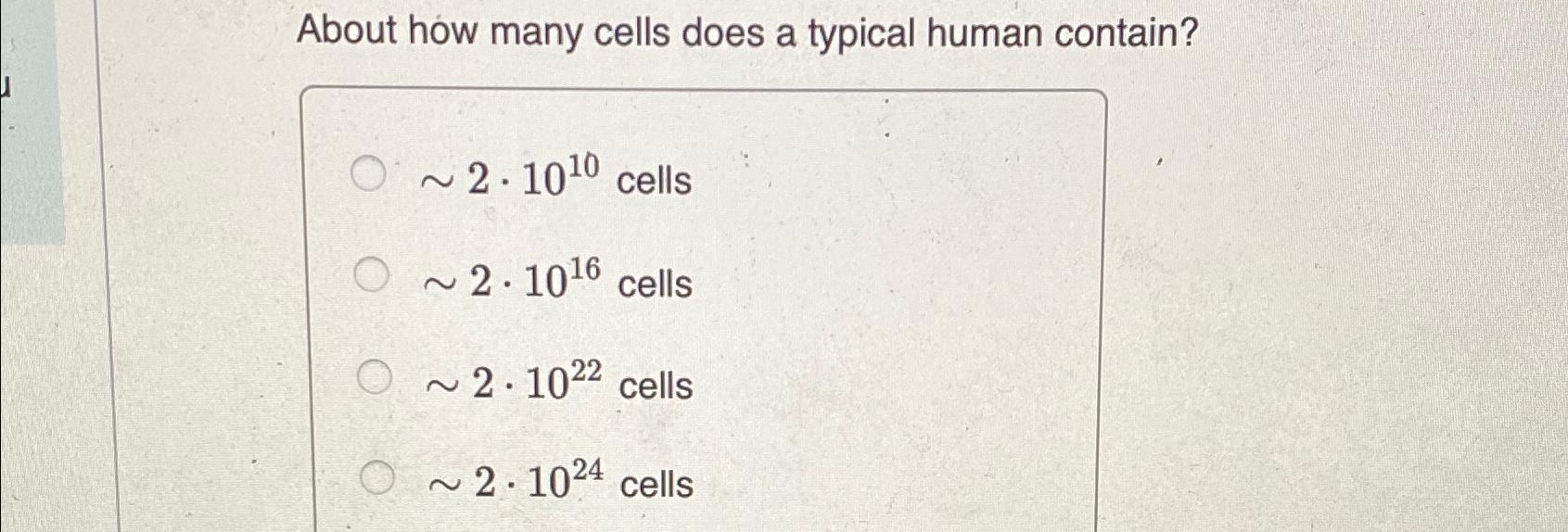 Solved About how many cells does a typical human | Chegg.com