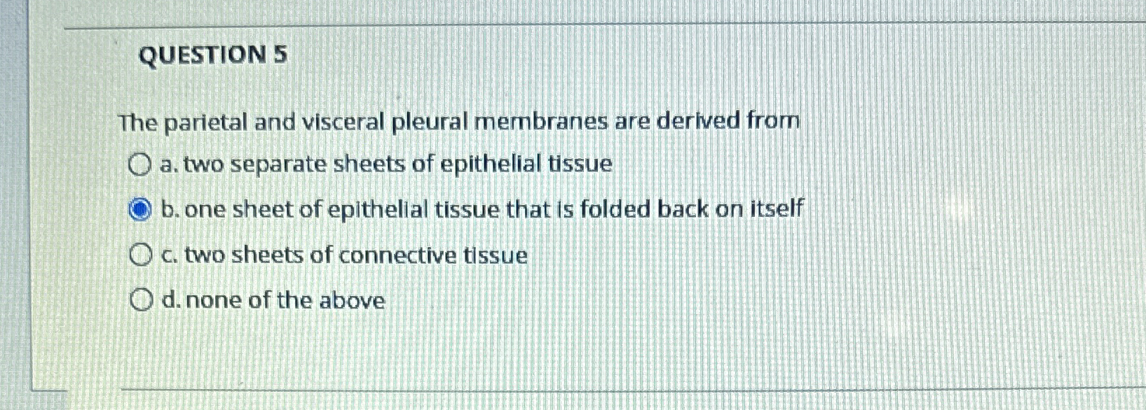 Solved QUESTION 5The parietal and visceral pleural membranes | Chegg.com