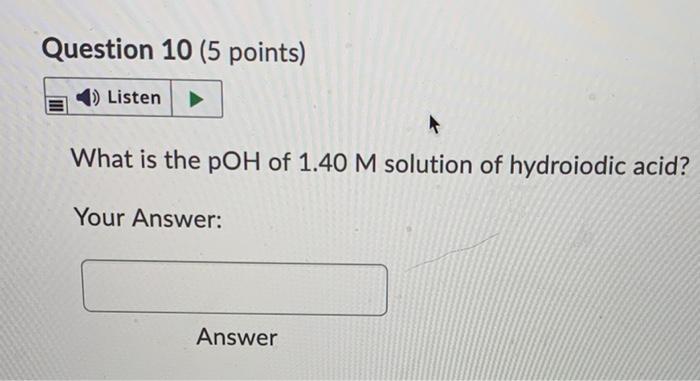 Solved Question 10 (5 points) 1) Listen What is the pOH of | Chegg.com