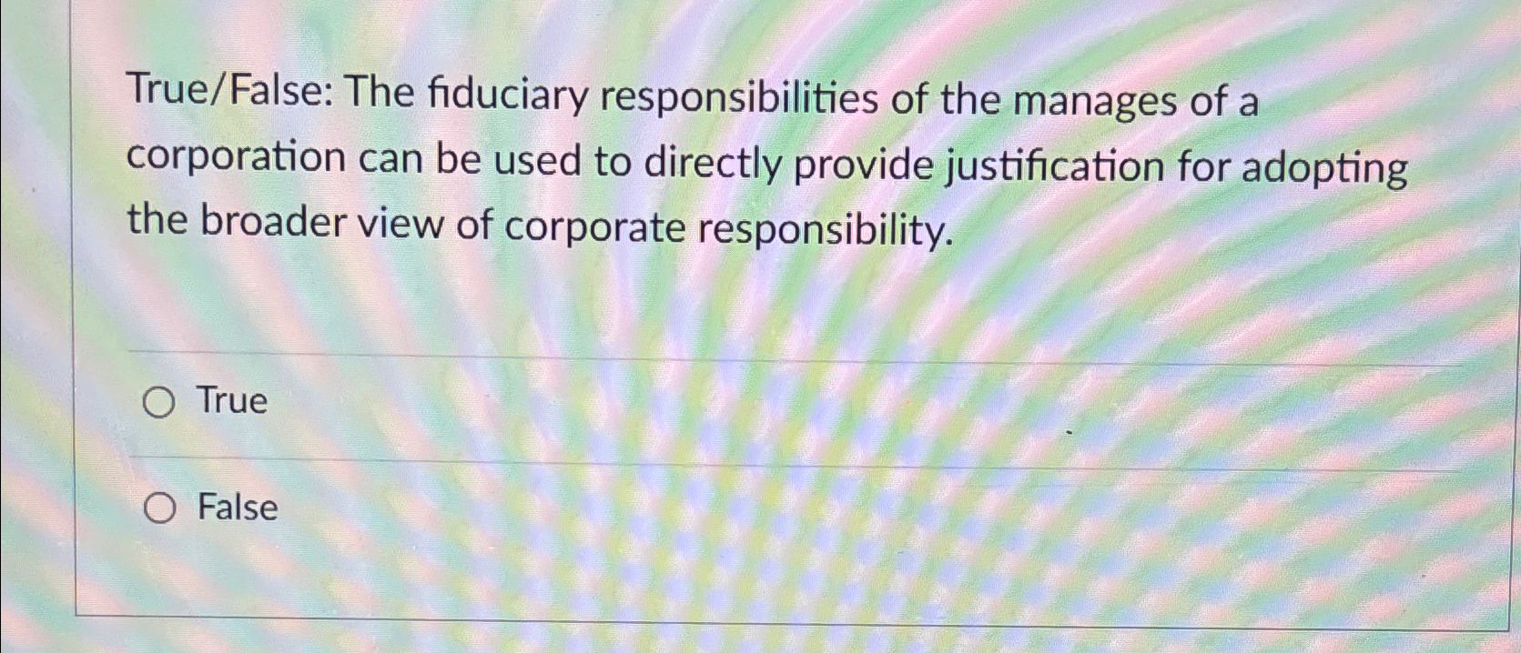 Solved True/False: The fiduciary responsibilities of the | Chegg.com