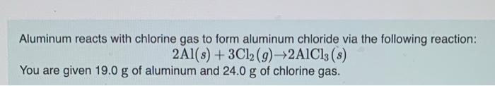 Solved Aluminum reacts with chlorine gas to form aluminum | Chegg.com