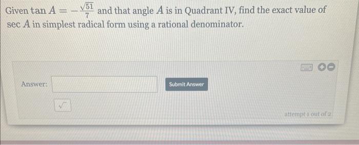 Solved Given tanA=−751 and that angle A is in Quadrant IV, | Chegg.com