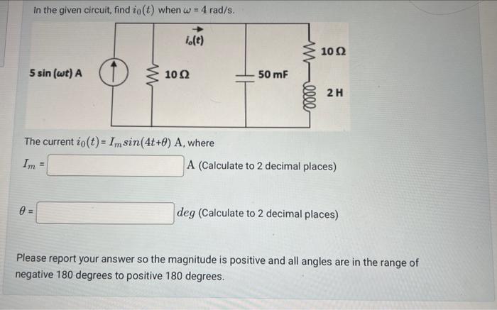 Solved In the given circuit, find i0(t) when ω=4rad/s. The | Chegg.com