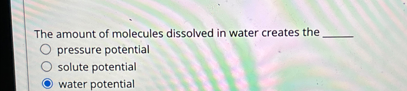 Solved The amount of molecules dissolved in water creates | Chegg.com