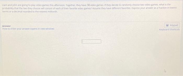 Solved Liam and John are going to play video games this | Chegg.com