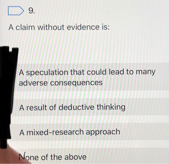 D 9. A claim without evidence is: A speculation that | Chegg.com