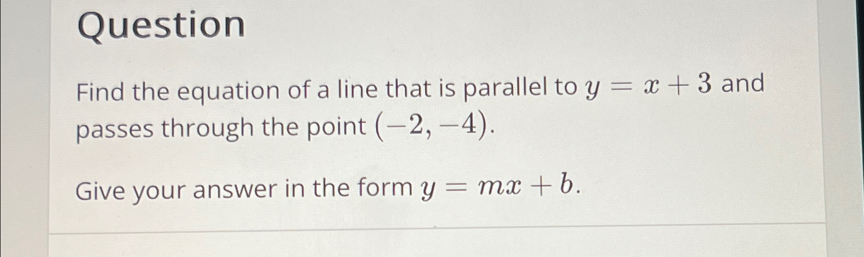 Solved QuestionFind the equation of a line that is parallel | Chegg.com