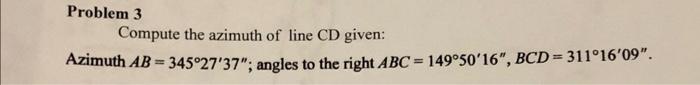 Solved Problem 3 Compute the azimuth of line CD given: | Chegg.com