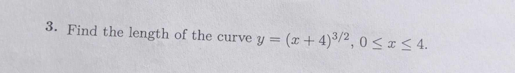 Solved 3. Find the length of the curve \\( y=(x+4)^{3 / 2}, | Chegg.com