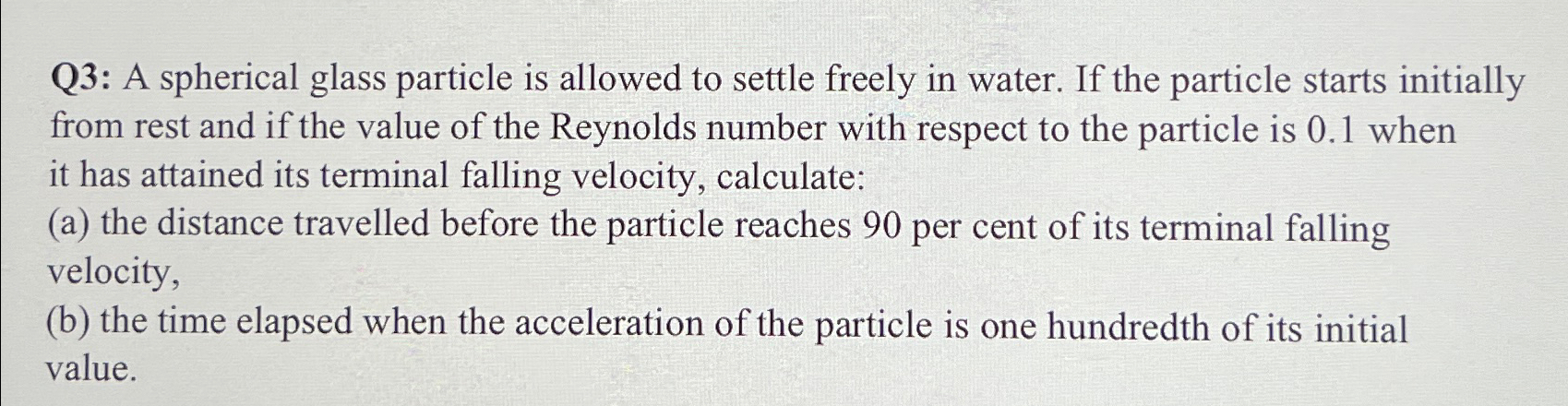 Solved Q3: A spherical glass particle is allowed to settle | Chegg.com