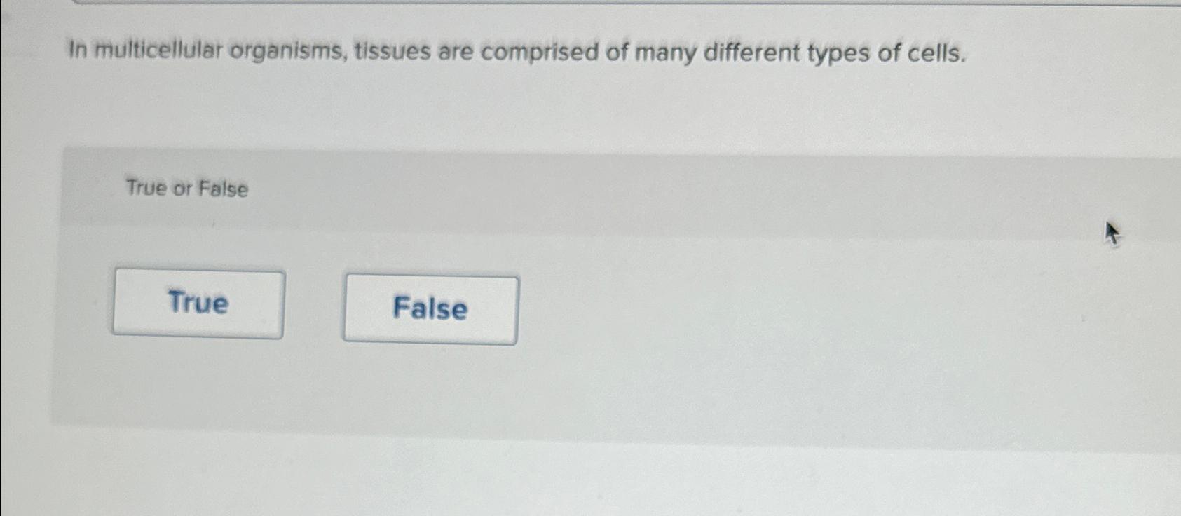 Solved In multicellular organisms, tissues are comprised of | Chegg.com